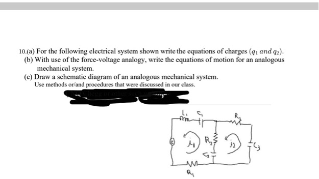 10.(a) For the following electrical system shown write the equations of charges (q1 and q2). (b ...
