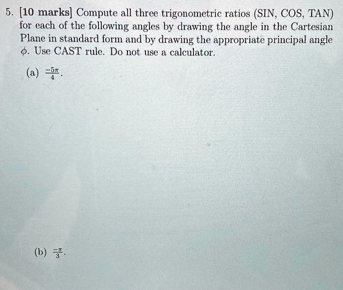 5 10 marks compute all three trigonometric ratios sin cos tan for each of the following angles ...