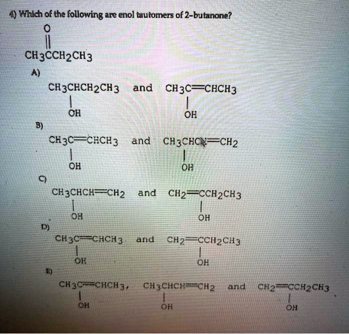 SOLVED:Dwich ot the following are enol tautomers of 2-butanone ...