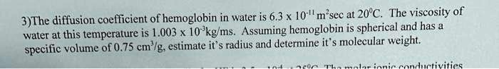 Solved 3the Diffusion Coefficient Of Hemoglobin In Water Is 6 3 X