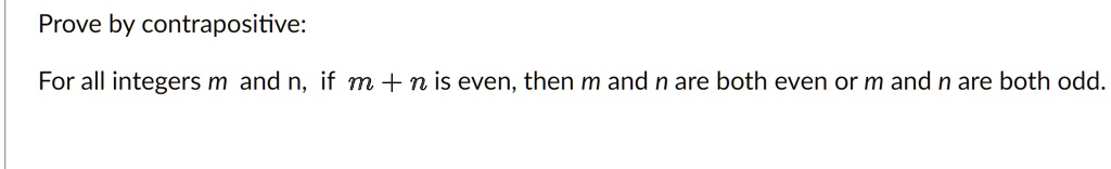 prove by contrapositive for all integers m and n if m n is even then m and n are both even or m ...