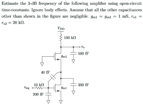 SOLVED: Estimate the 3-dB frequency of the following amplifier using open-circuit time-constants ...