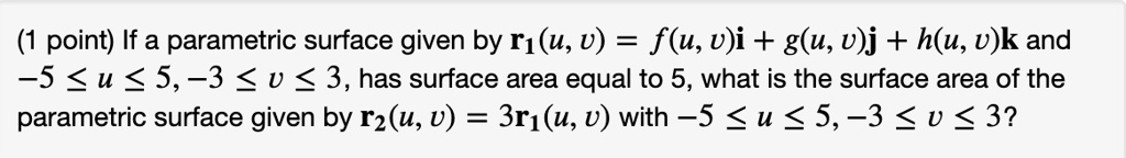 1 point if a parametric surface given by f1u 0 flu ui gu vj hlu k and 5 u 5 3 u 3has surface ...