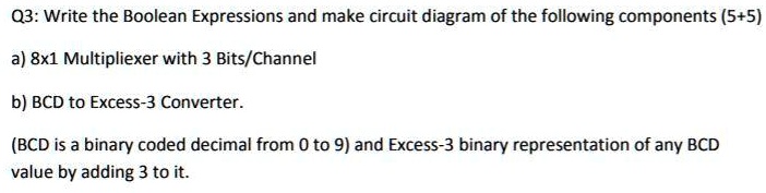 SOLVED: Q3: Write the Boolean Expressions and make circuit diagram of the following components ...