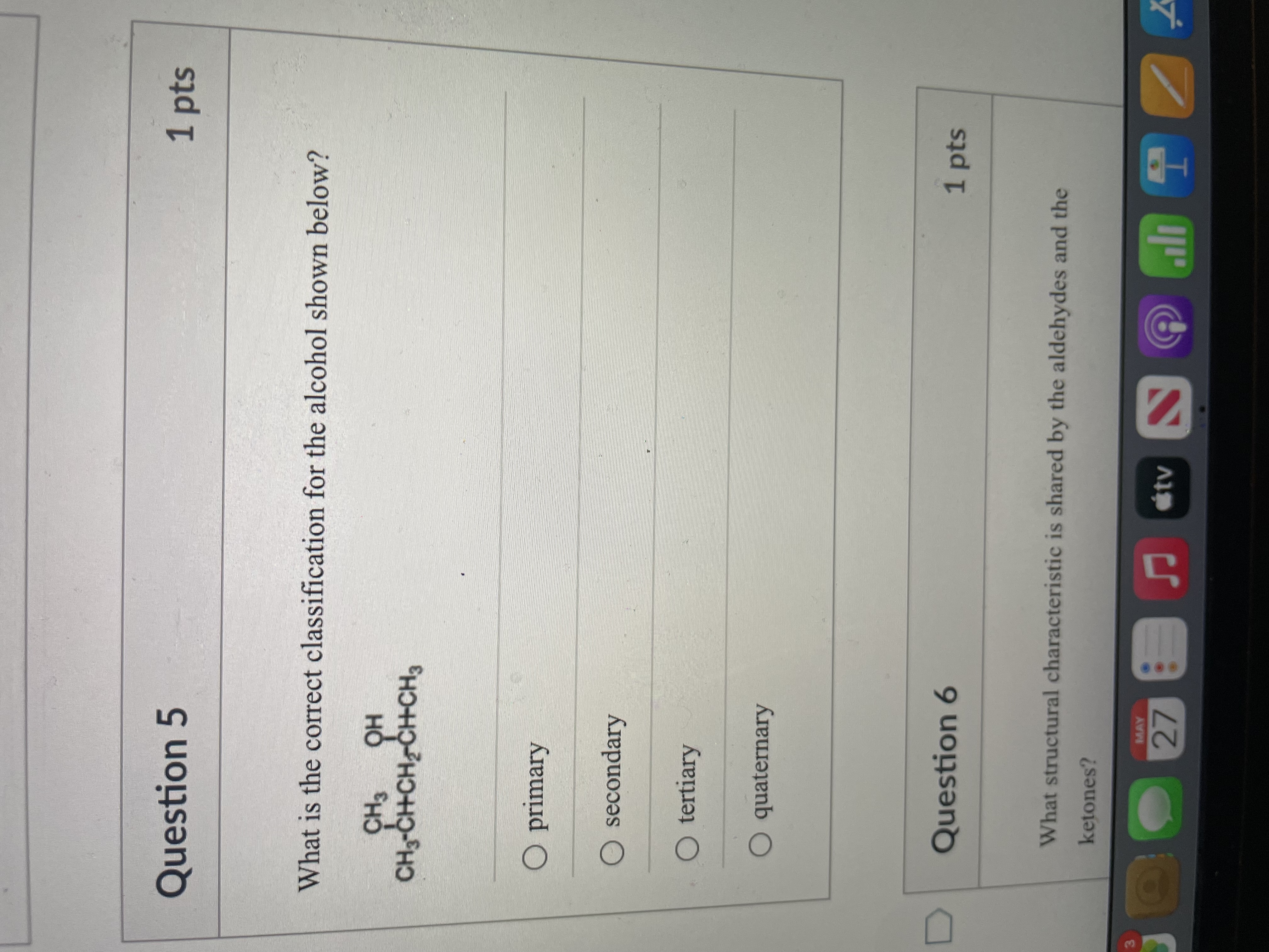 Question 5 1 pts What is the correct classification for the alcohol ...