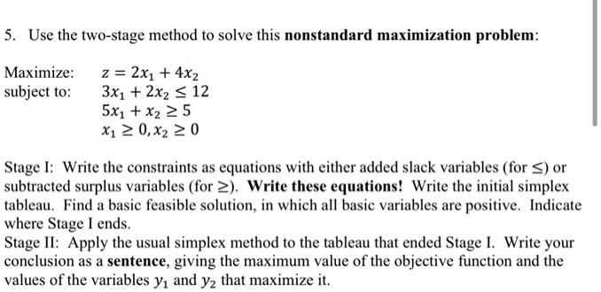 SOLVED: Use the two-stage method to solve this nonstandard maximization problem: Maximize ...