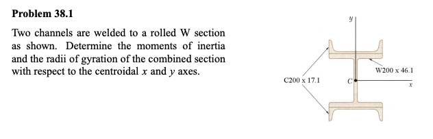 Problem 38.1 Two channels are welded to a rolled W section as shown ...