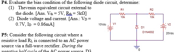 SOLVED: P4. Evaluate the bias condition of the following diode circuit, determine 1)Thevenin ...