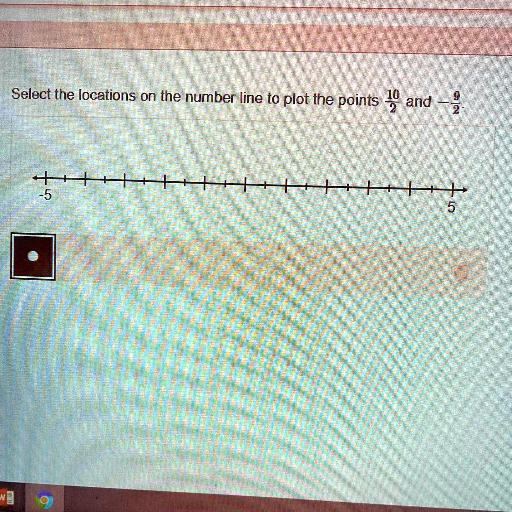 SOLVED: 'PLEASE HELP!!!! Select the locations on the number line to ...