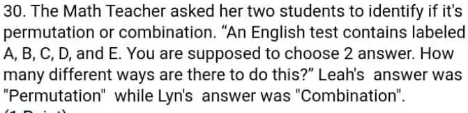 SOLVED: 30. The Math Teacher asked her two students to identify if it's ...