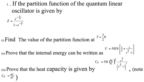 SOLVED: If the partition function of the quantum linear oscillator is given by Z = âˆ‘ e^(-Î²En ...
