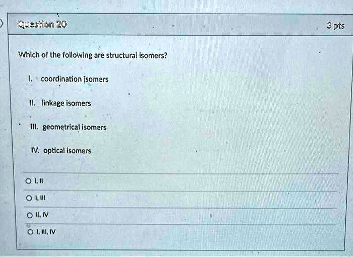 Solved Question 20 3 Pts Which Of The Following Are Structural Isomers Coordination Isomers