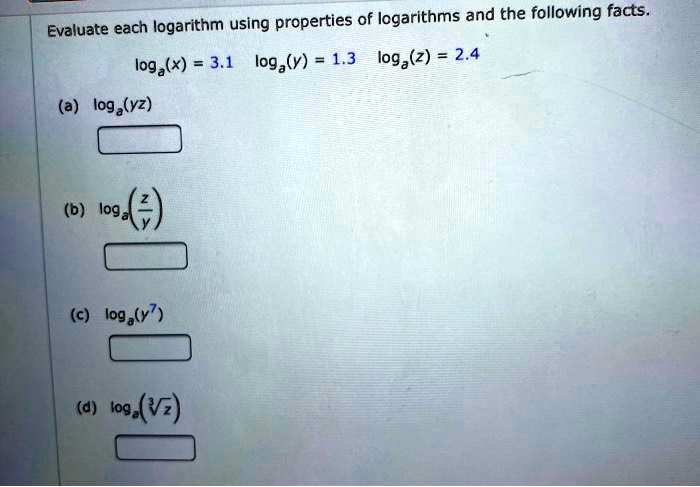 Logarithm using properties of logarithms and the following facts ...