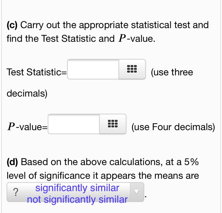 SOLVED:(c) Carry out the appropriate statistical test and find the Test ...