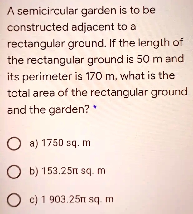 SOLVED: A semicircular garden is to be constructed adjacent to a ...