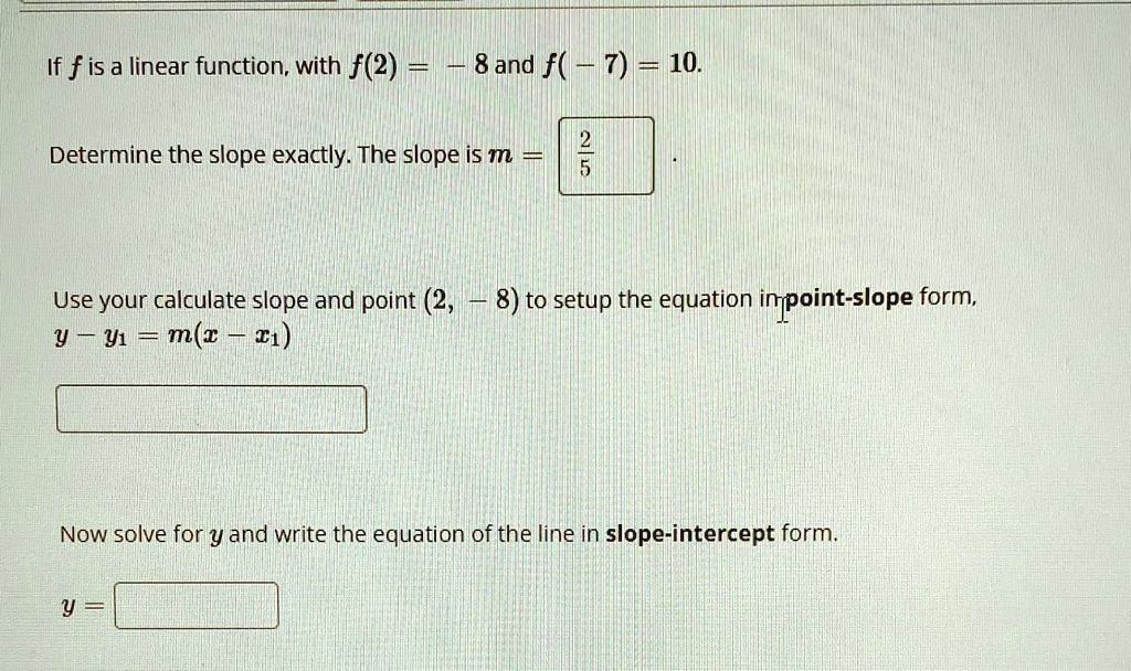 SOLVED: Texts: If f is a linear function with f(2) = 8 and f(10) = 25, determine the slope ...