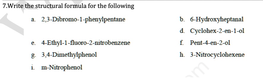 a. 2,3-Dibromo-1-phenylpentane b. 6-Hydroxyheptanal c. Cyclohex-2-en-1 ...