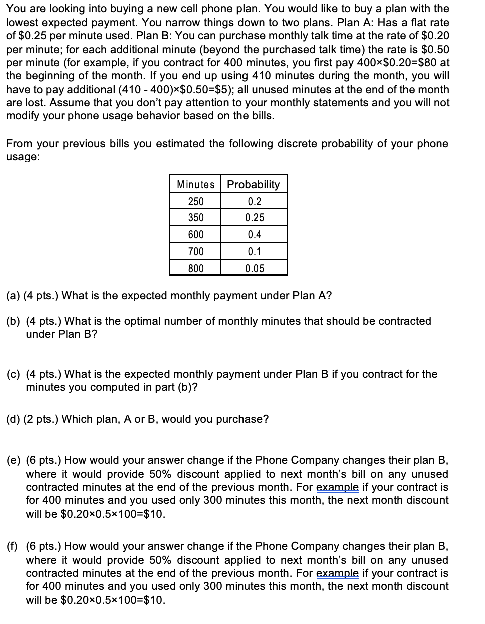 You are looking into buying a new cell phone plan. You would like to ...