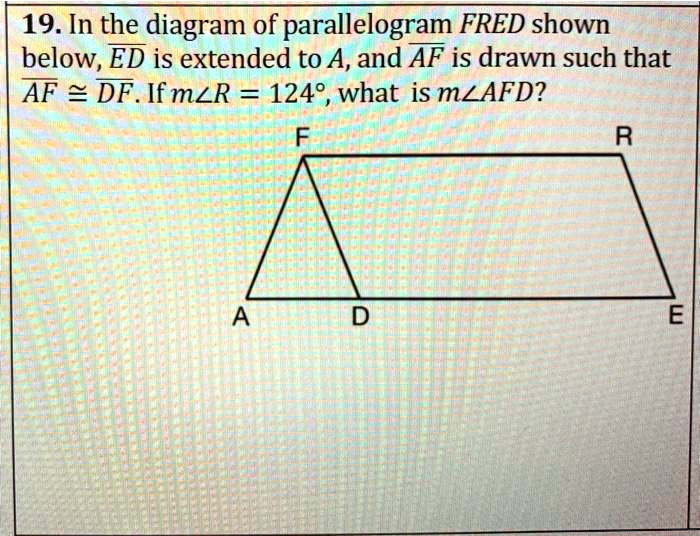 19. In the diagram of parallelogram FRED shown below, ED is extended to ...