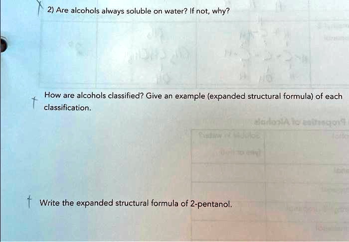 SOLVED: 2) Are alcohols always soluble on water? If not, why? How are alcohols classified? Give ...