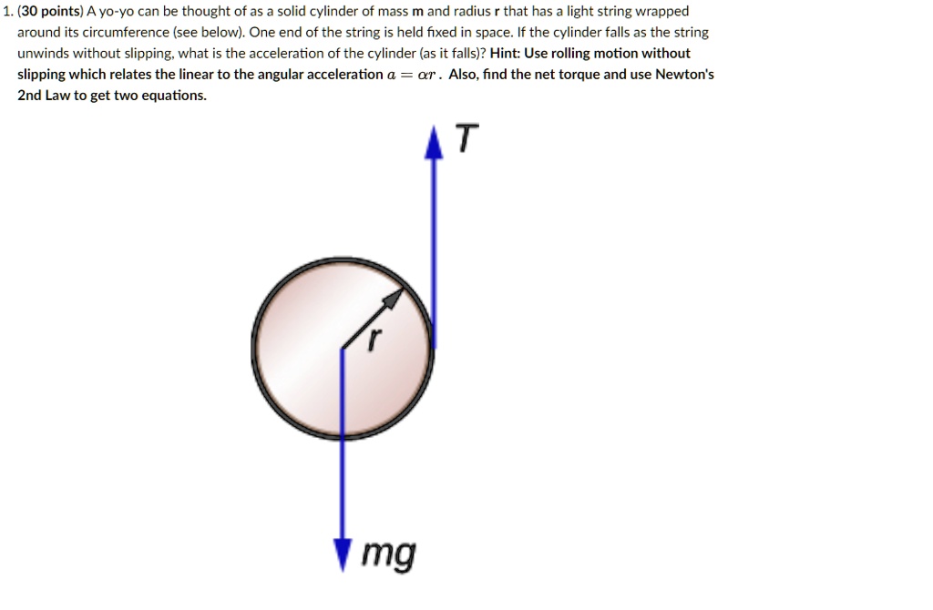 1. (30 points) A yo-yo can be thought of as a solid cylinder of mass m ...