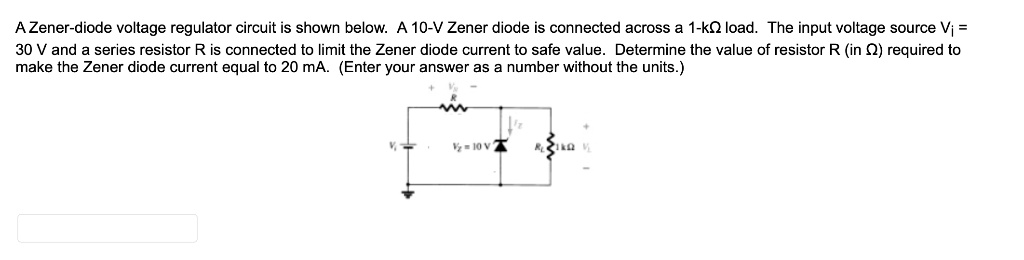 SOLVED: A Zener-diode voltage regulator circuit is shown below. A 10-V Zener diode is connected ...
