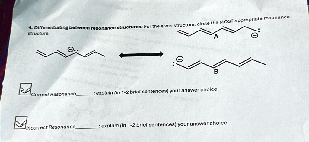 4. Differentiating between resonance structures: For the given structure, circle the MOST ...