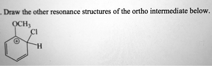 SOLVED: Draw the other resonance structures of the ortho intermediate ...