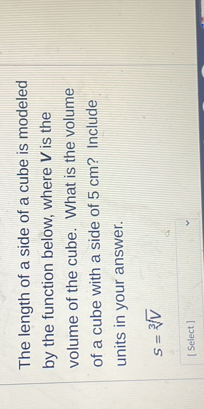 The length of a side of a cube is modeled by the function below, where ...