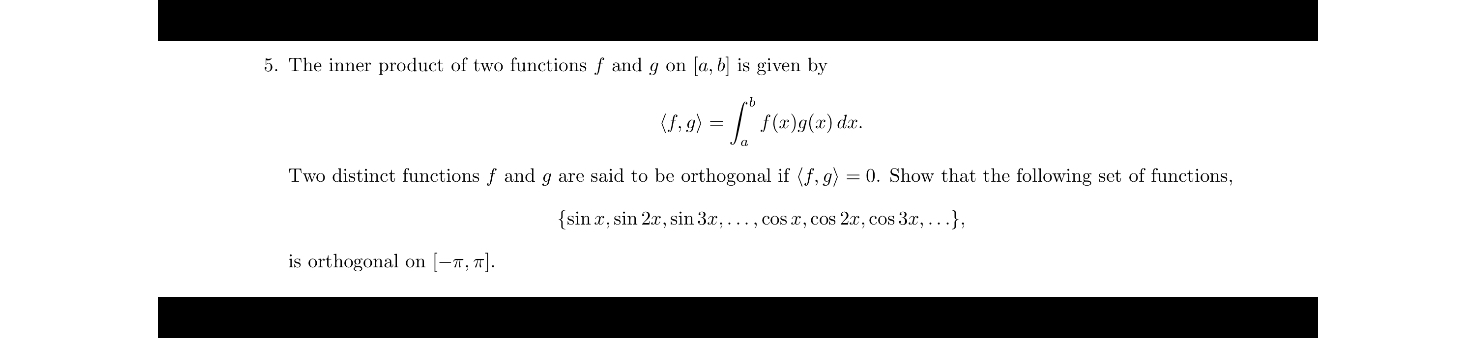 5. The inner product of two functions f and g on [a, b] is given by f ...