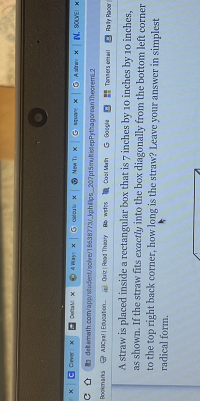 A straw is placed inside a rectangular box that is 7 inches by 10 inches by 10 inches, as shown ...