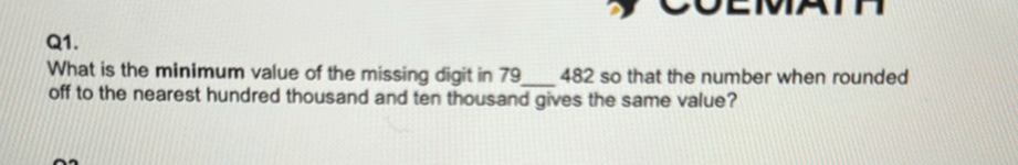 Q1. What is the minimum value of the missing digit in 79 ...
