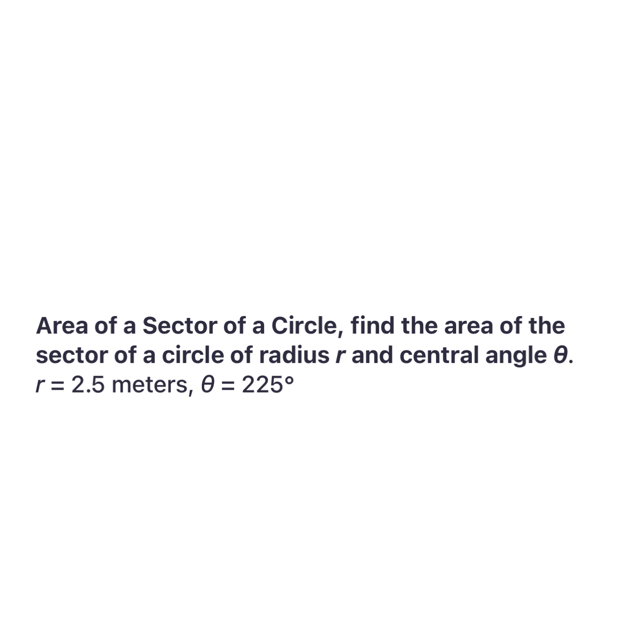 SOLVED: Area of a Sector of a Circle, find the area of the sector of a ...