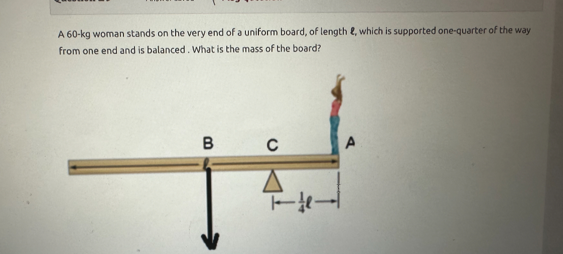 SOLVED: A 60-kg woman stands on the very end of a uniform board, of ...