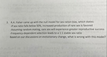 3. R.A. Fisher came up with the null model for sex ration...