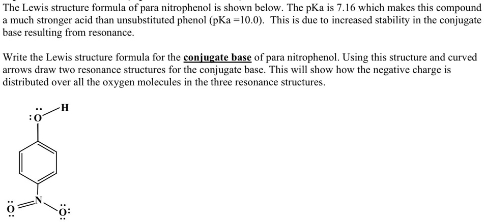SOLVED: The Lewis structure formula of para nitrophenol is shown below. The pKa is 7.16 which ...