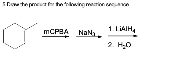 SOLVED: 5. Draw the product for the following reaction sequence: mCPBA ...