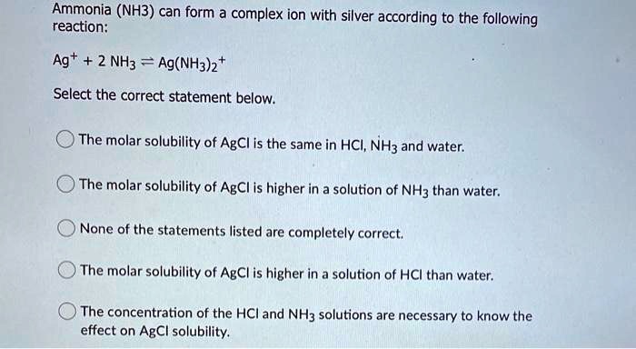 SOLVED: Feamonia (NH3) can form a complex ion with silver according to ...