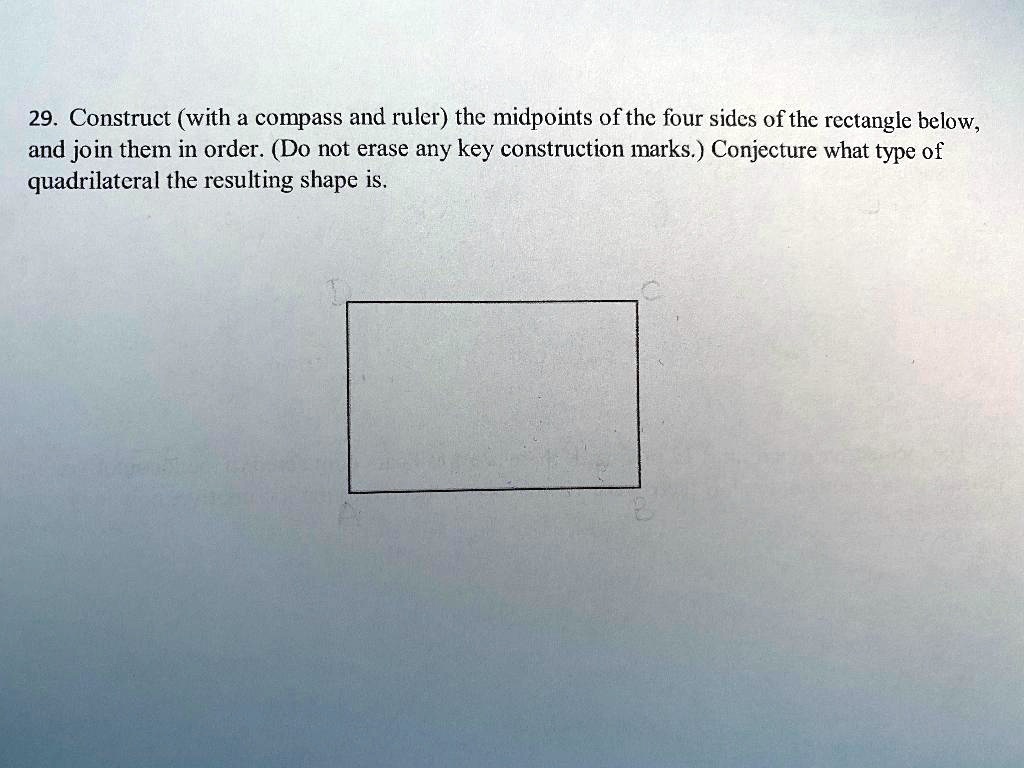 29 construct with a compass and ruler thc midpoints ofthc four sidcs ...
