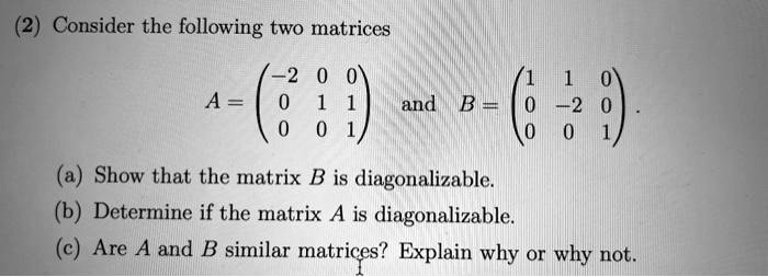 SOLVED: (2) Consider the following two matrices A = 9) and Show that ...