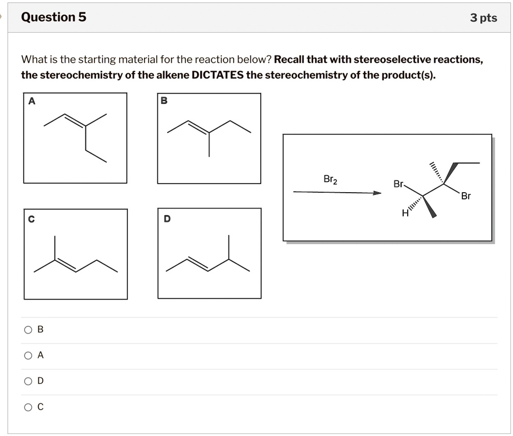 question 5 3 pts what is the starting material for the reaction below ... question 5 3 pts what is the starting material for the reaction below ...