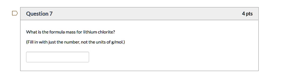 SOLVED: What is the formula mass for lithium chlorite? (Fill in with ...