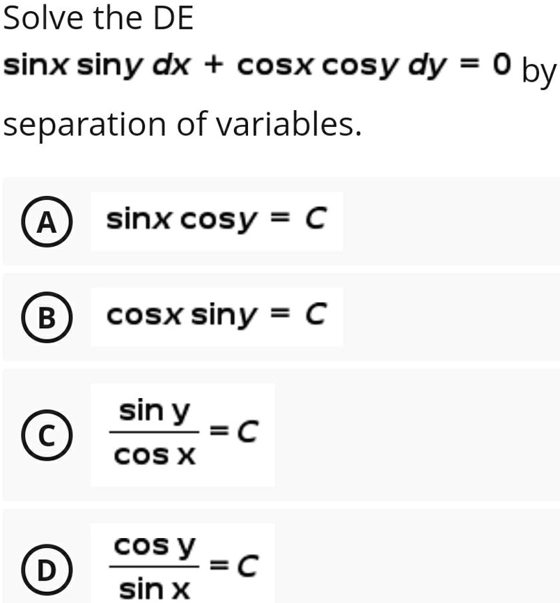 SOLVED: Solve the DE sinx siny dx + cosx cosy dy 2 0 by separation of ...