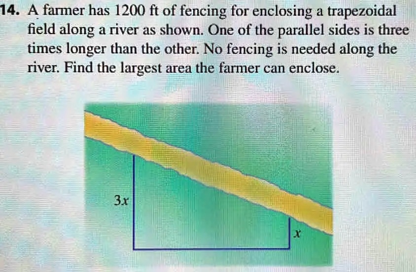 14 a farmer has 1200 ft of fencing for enclosing a trapezoidal field ...