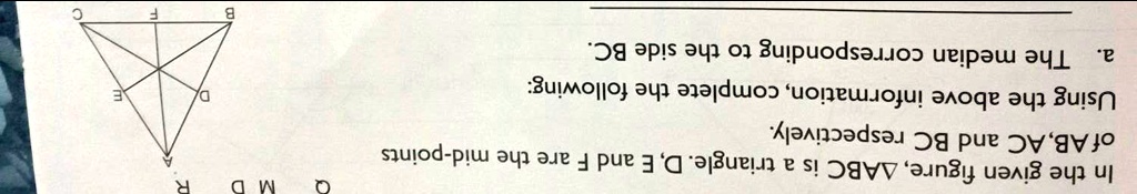 SOLVED: In the given figure, triangle ABC is a triangle and DEF are the midpoints of AB, AC, and ...