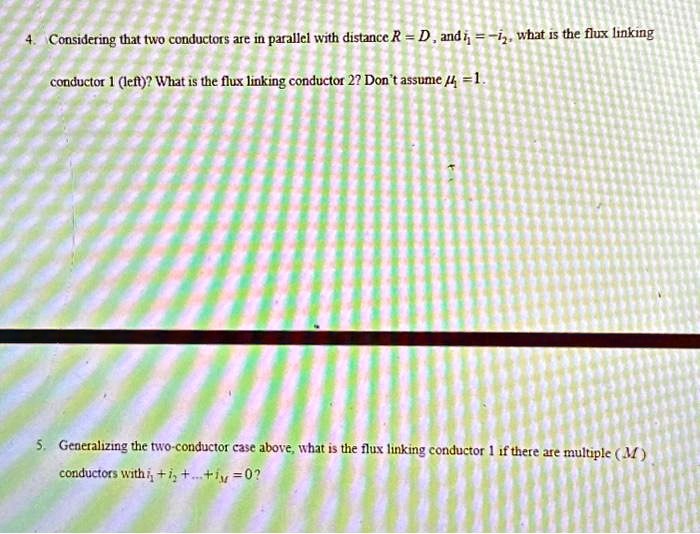 4. Considering that two conductors are in parallel with distance R = D ...