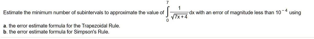 SOLVED: Estimate the minimum number of subintervals to approximate the value of dx with an error ...