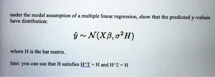 SOLVED: Under the model assumption of multiple linear regression, show ...