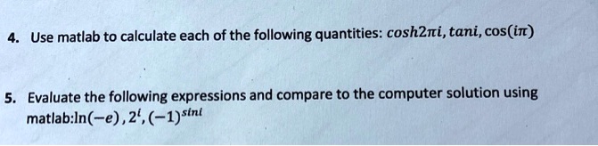 SOLVED: Use MATLAB to calculate each of the following quantities: cosh ...