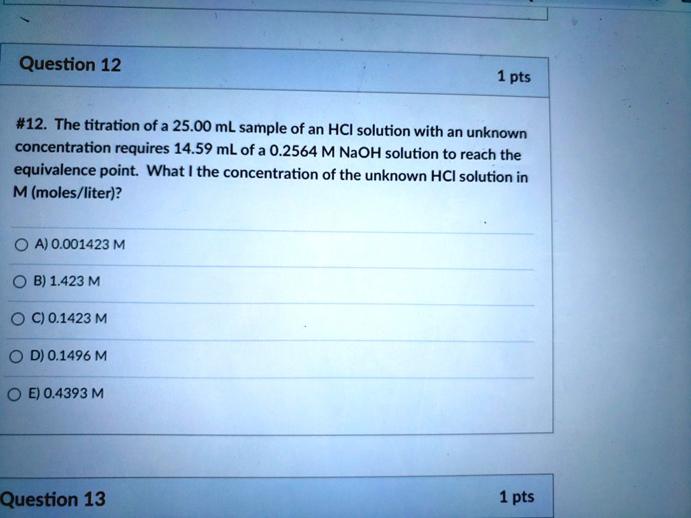 SOLVED:Question 12 1 pts #12 The titration of a 25.00 mL sample of an HCI solution with an ...